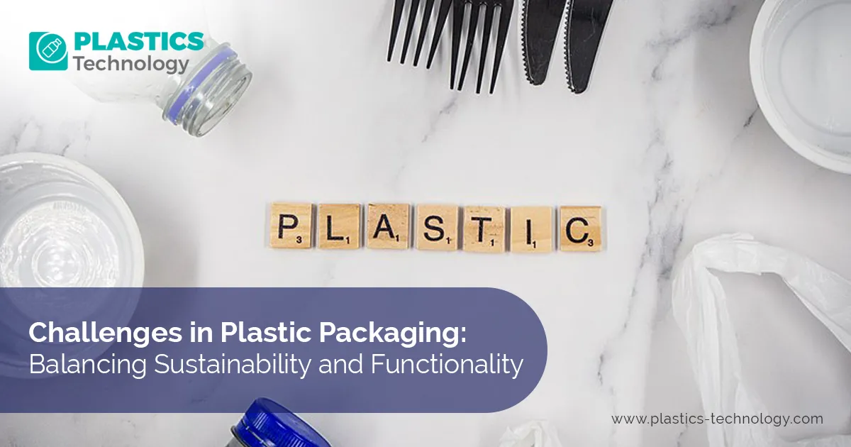 Challenges in Plastic Packaging: Balancing Sustainability and Functionality