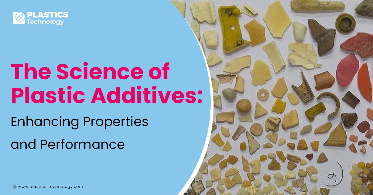 The Science of Plastic Additives: Enhancing Properties and Performance