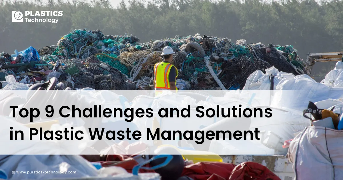 Top 9 Challenges and Solutions in Plastic Waste Management
